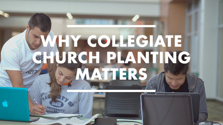Why Collegiate Church Planting Matters - Send Network