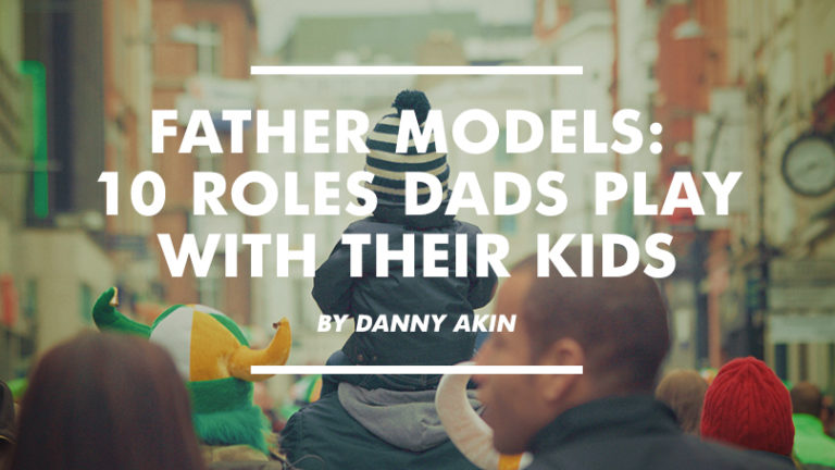 Father Models - Ten Roles Dads Play with Their Kids - Send Network