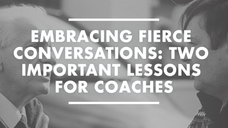 Embracing Fierce Conversations: Two Important Lessons for Coaches ...