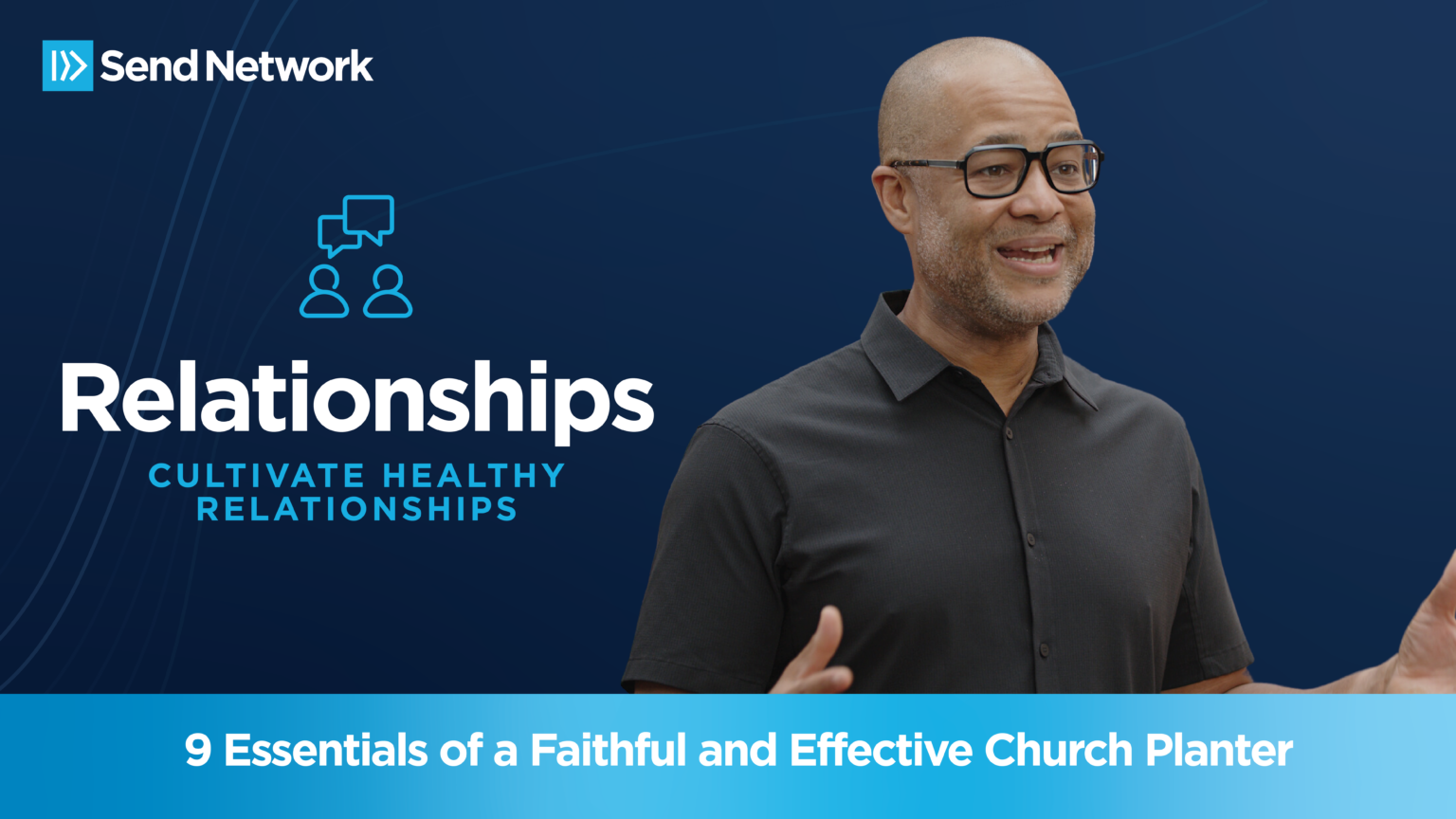 Relationships - Bryan Loritts - Send Network