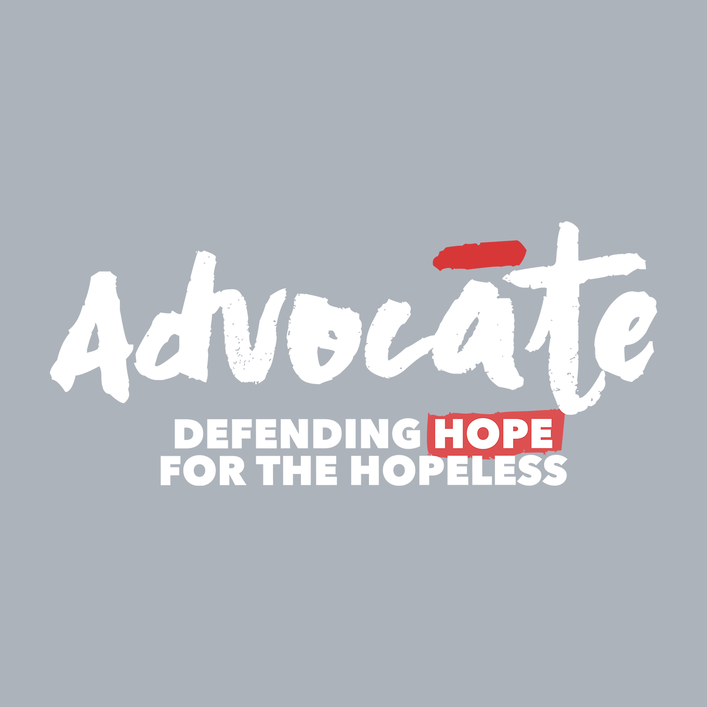 Advocate: Defending Hope for the Hopeless - North American Mission Board